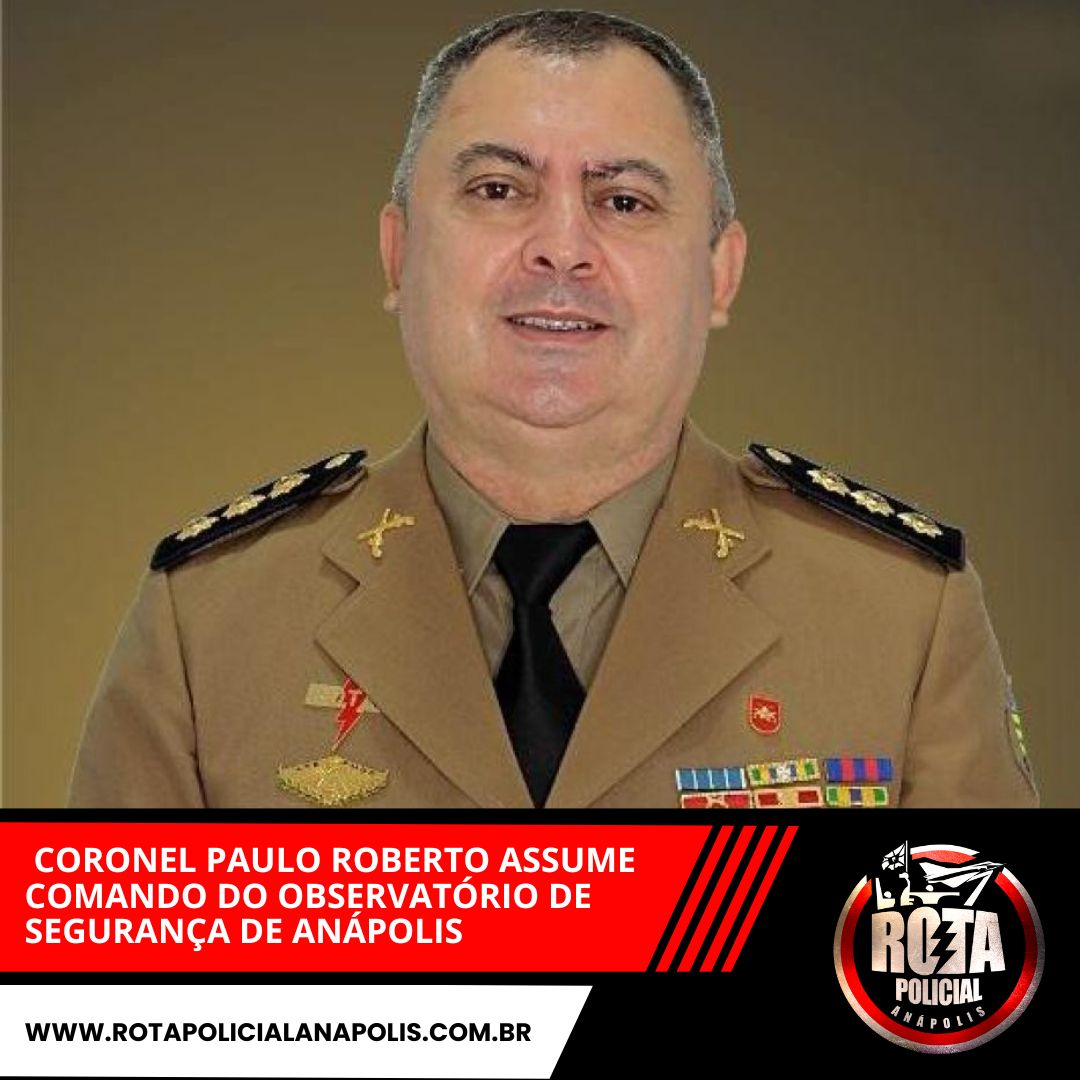 CORONEL PAULO ROBERTO ASSUME COMANDO DO OBSERVATÓRIO DE SEGURANÇA DE ...
