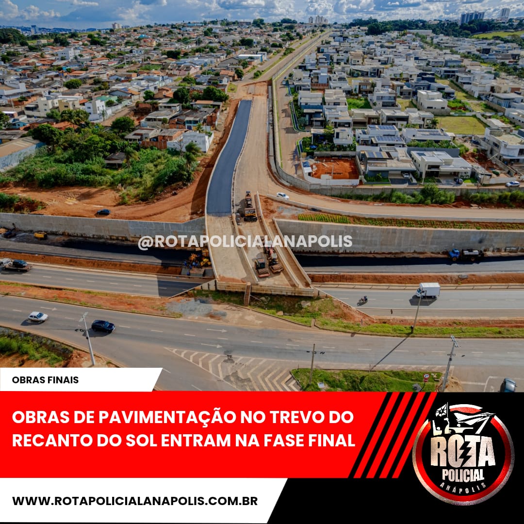 OBRAS DE PAVIMENTAÇÃO NO TREVO DO RECANTO DO SOL ENTRAM NA FASE FINAL ...